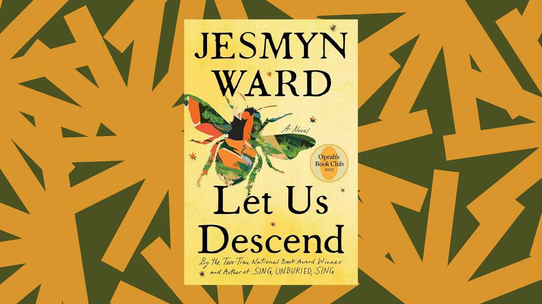 Jesmyn Ward's 'Let Us Descend' is rooted in an enslaved woman's ...
