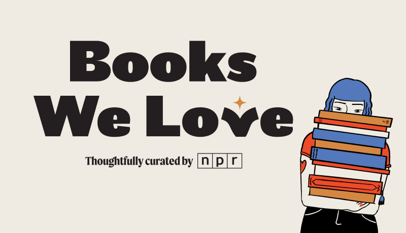 NPR's Books We Love is Back! : NPR