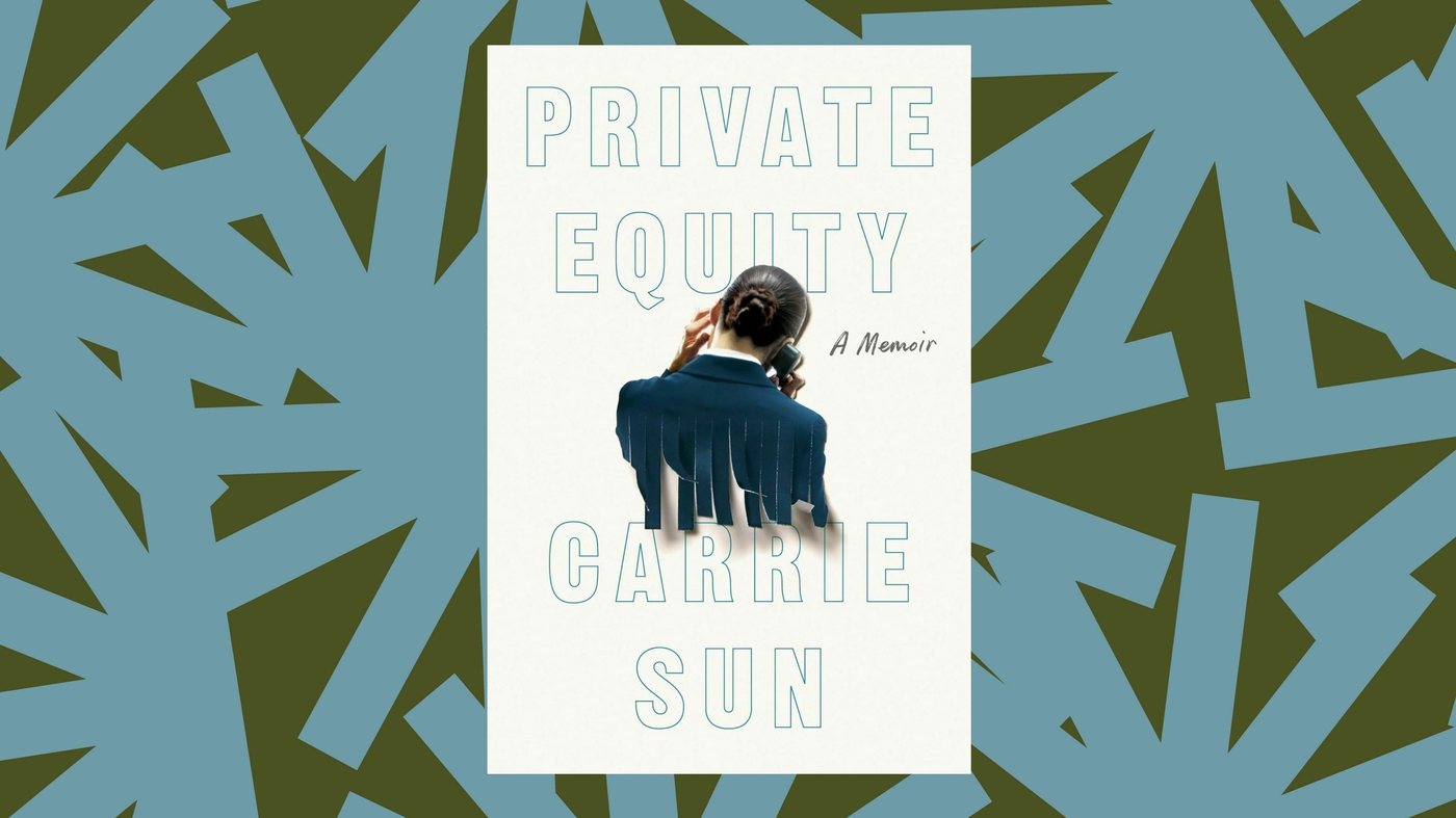 Carrie Sun's 'Private Equity' reveals the personal cost of working in ...