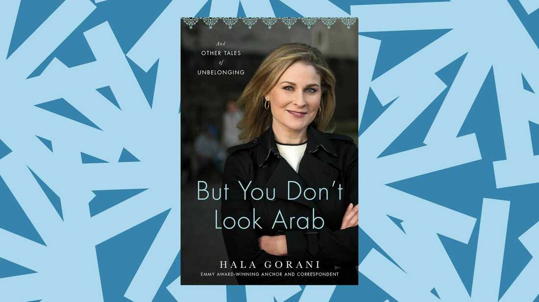 Hala Gorani's memoir 'But You Don't Look Arab' is a journey of ...