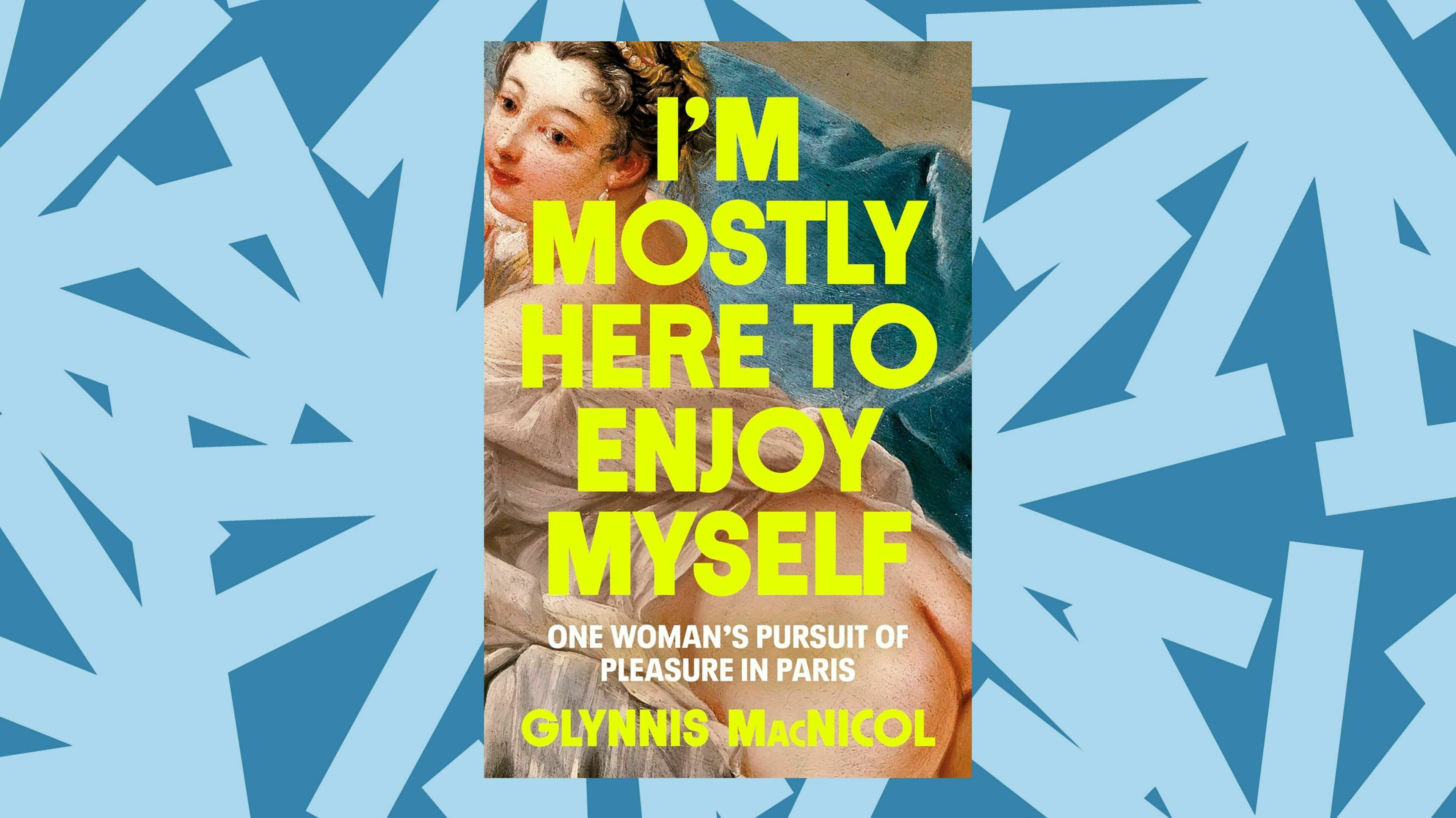 Glynnis Macnicols Im Mostly Here To Enjoy Myself Brings Readers To