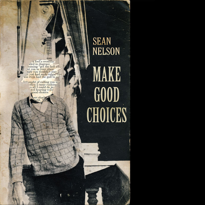 First Listen: Sean Nelson, 'Make Good Choices' : NPR