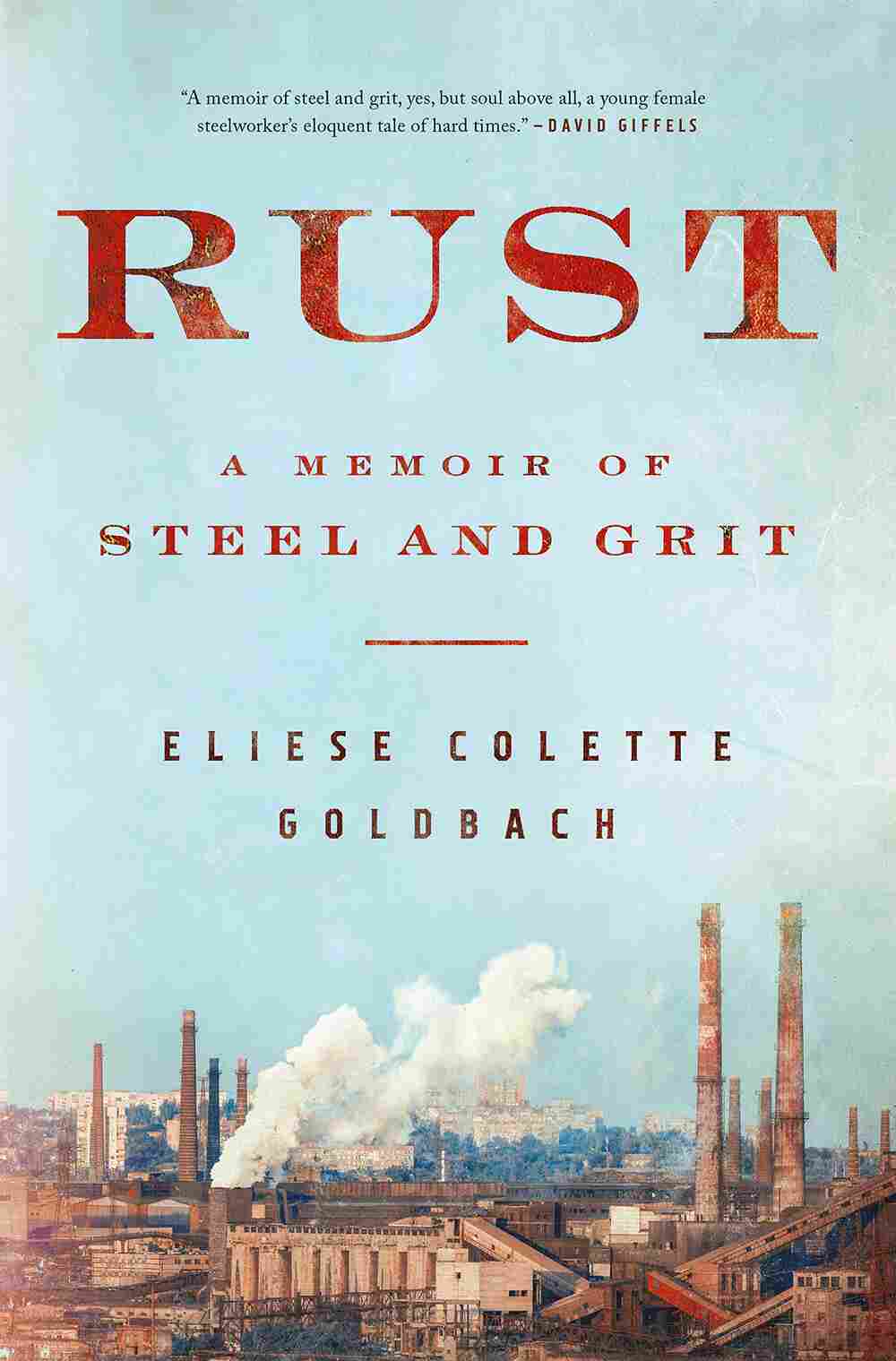 'Rust' Offers View Into The LIves Of Steelworkers : NPR