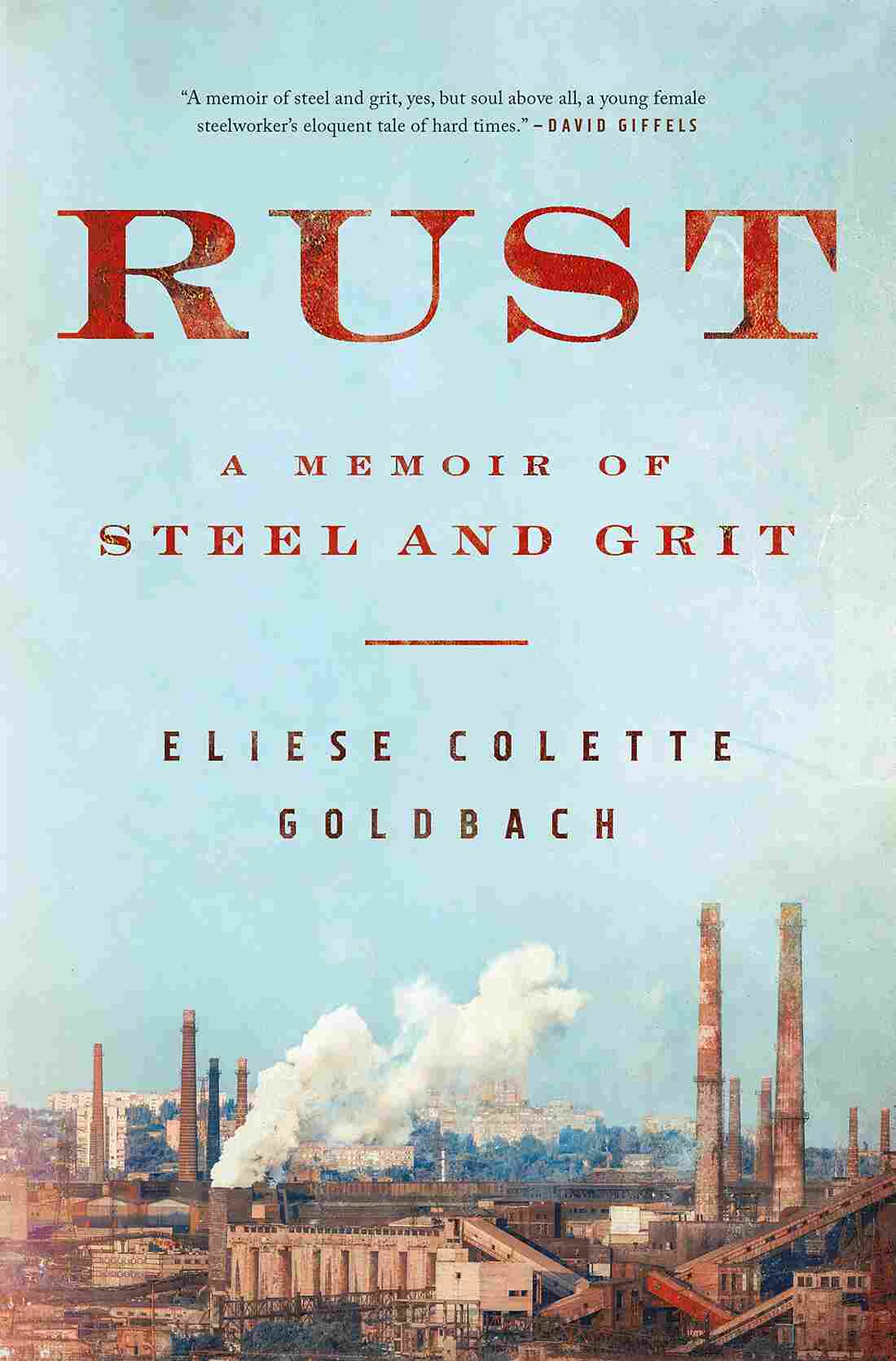 'Rust' Offers View Into The LIves Of Steelworkers : NPR