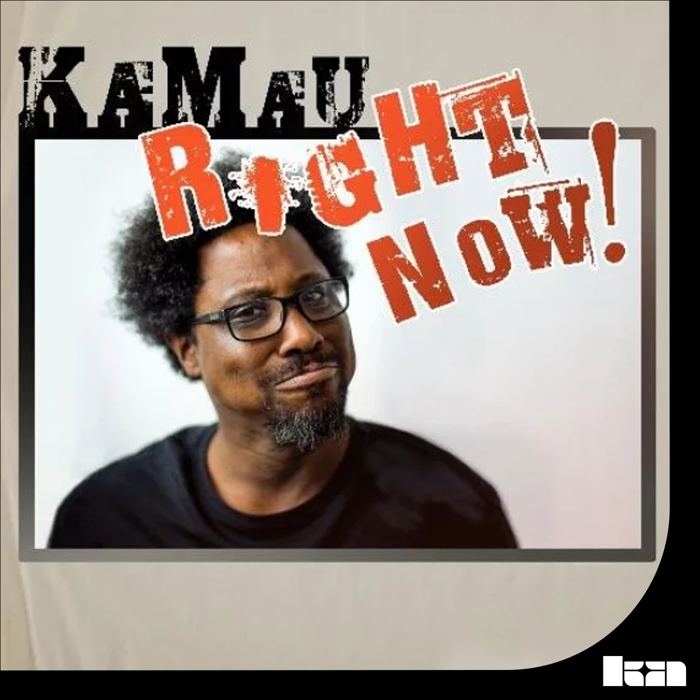 Kamau Right Now! : NPR